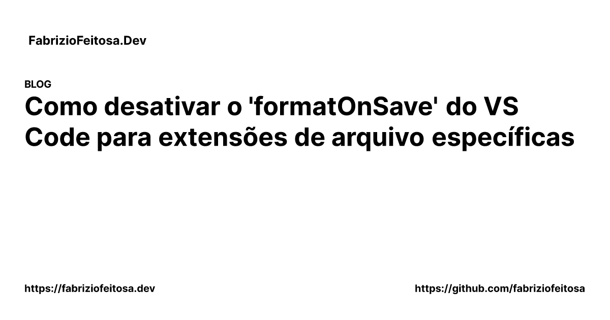 Como desativar o 'formatOnSave' do VS Code para extensões de arquivo específicas